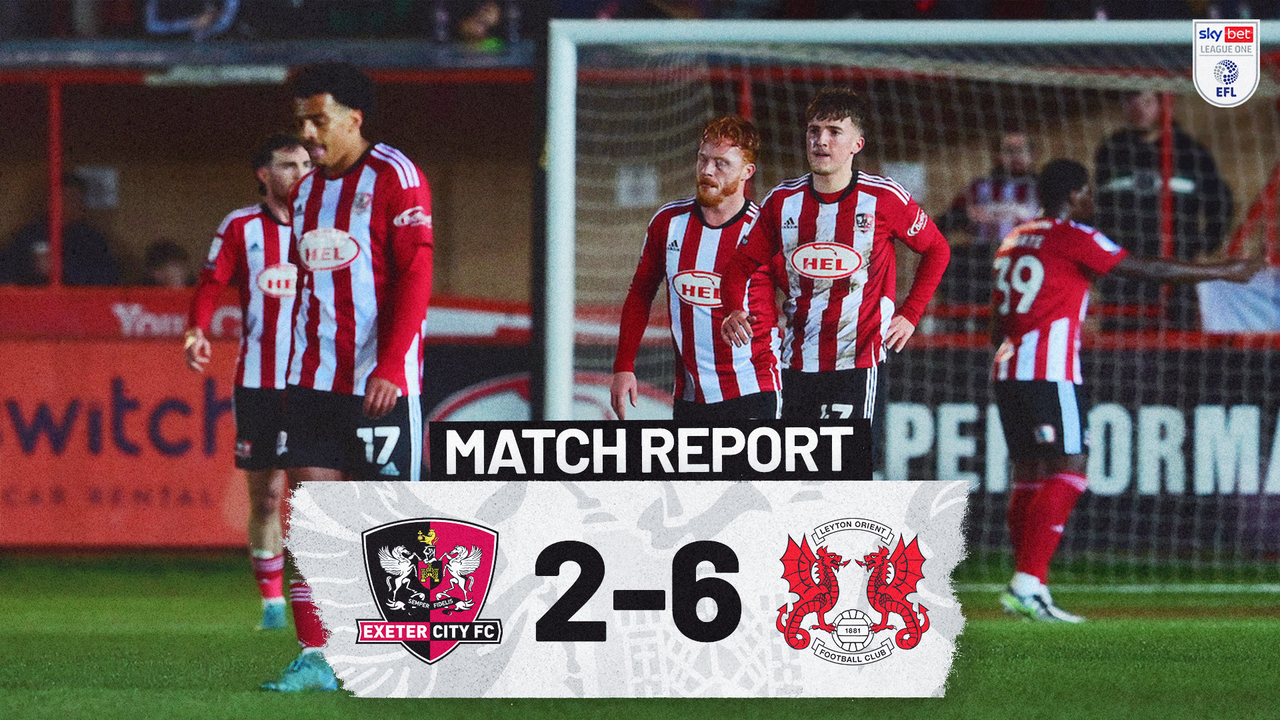 Match Report: Exeter City 2 Leyton Orient 6 | Exeter City F.C.