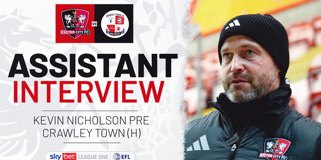 Kevin Nicholson previews Crawley Town | Exeter City F.C.