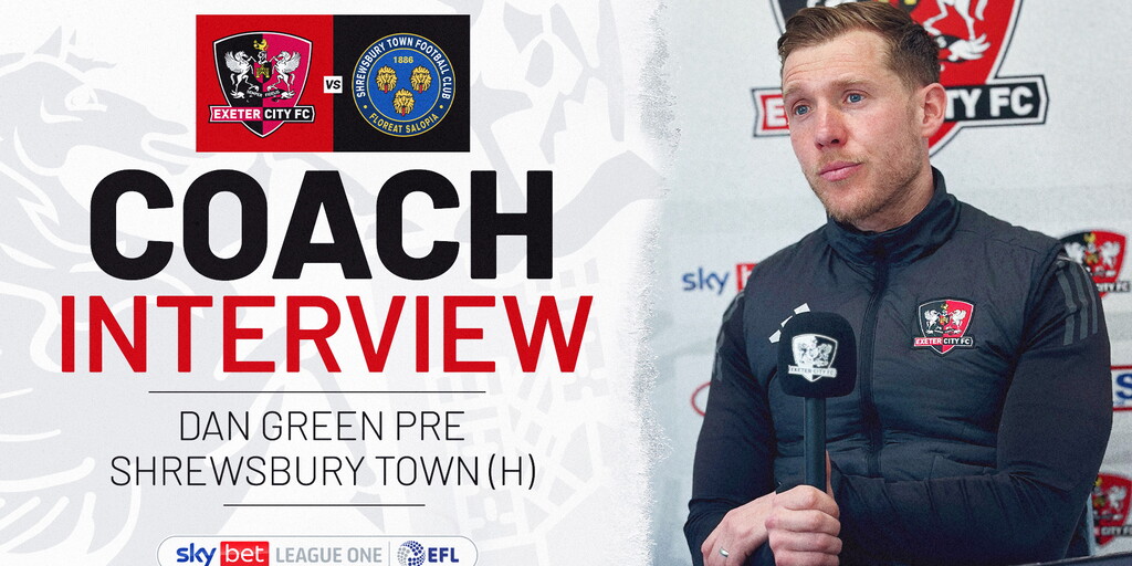 Dan Green previews Shrewsbury | Exeter City F.C.