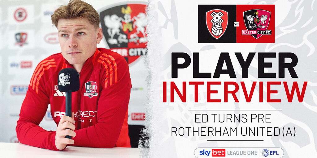 Ed Turns looks ahead to Rotherham test | Exeter City F.C.