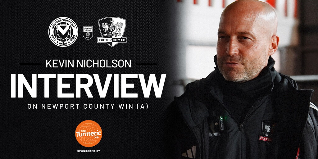Kevin Nicholson reacts to Newport County win (A) | Exeter City F.C.